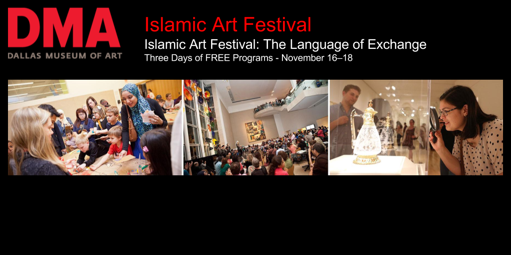 DMA Announces Free 3-Day Islamic Art Festival: The Language of Exchange ...