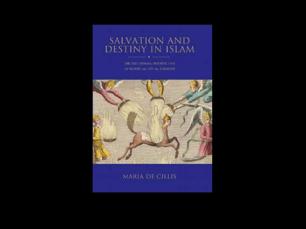 Salvation and Destiny in Islam: The Shiʿi Ismaili Perspective of Ḥamīd ...