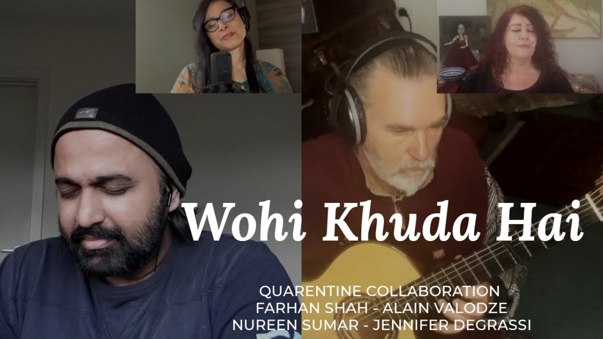 Farhan Shah: Wohi Khuda Hai feat Alain Valodze, Jennifer Degrassi, Nureen Sumar|Quarantine ...